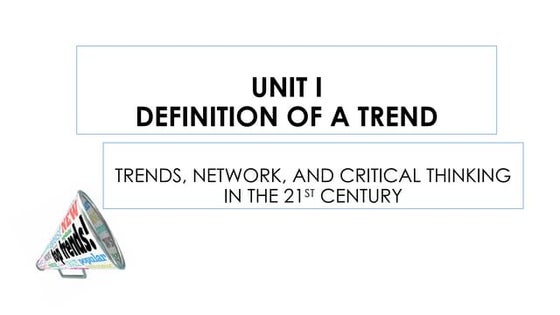 Trends, Network and Critical Thinking Unit 1 Definition of a Trend | PPT