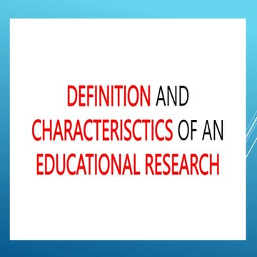 Definition and Characteristics of an Educational Research (1st).pptx