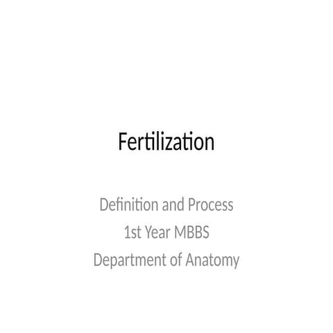 Definition_and_Process_of_Fertilization_1st_Year_MBBS-1.pptx