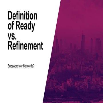 Definition of ready vs. refinement | PPT