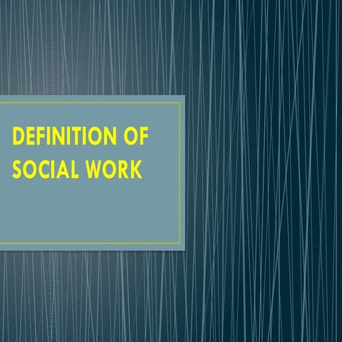 DEFINITION OF SOCIAL WORK and description.pptx