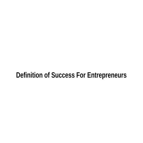 Definition of success for entrepreneurs | PPT