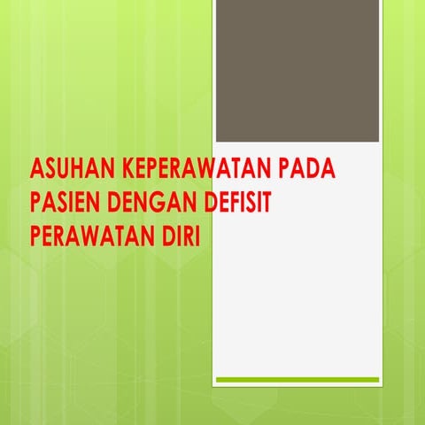 DEFISIT PERAWATAN DIRI.pptxnnnnnnnnnnnnnnnn | PPT