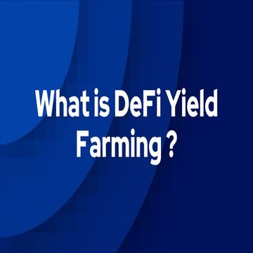 What is DeFi Yield Farming ? | PPT