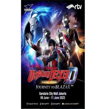 Ultraman Decker Final Tour: Journey to Blazar Tayang di RTV | PPTX