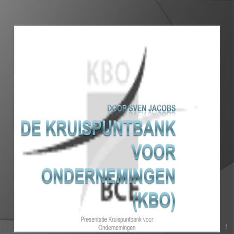 De Kruispuntbank Voor Ondernemingen (Kbo) | PPTX