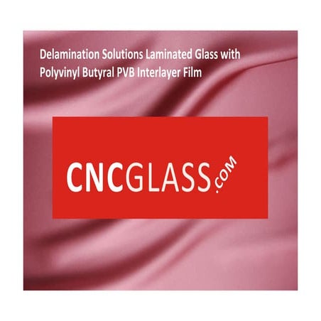 Delamination solutions laminated glass polyvinyl butyral pvb film | PDF