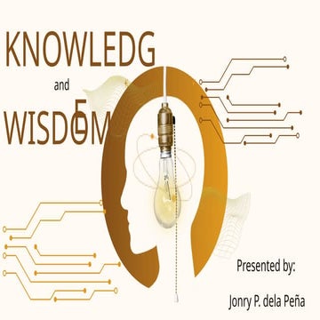 Knowledge and wisdom and wisdom and knowledge | PPTX