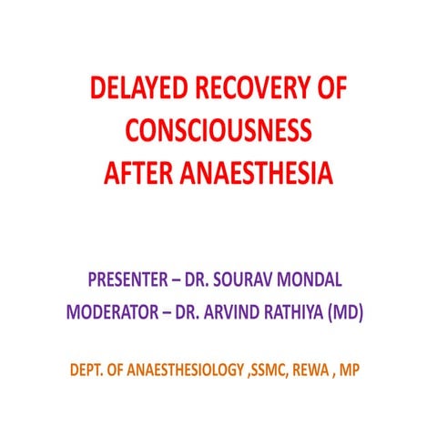 Delayed recovery of unconsciousness from anaesthesia | PPTX