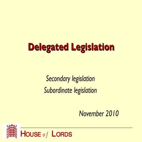Delegated Legislation - Secondary legislation Subordinate legislation ...