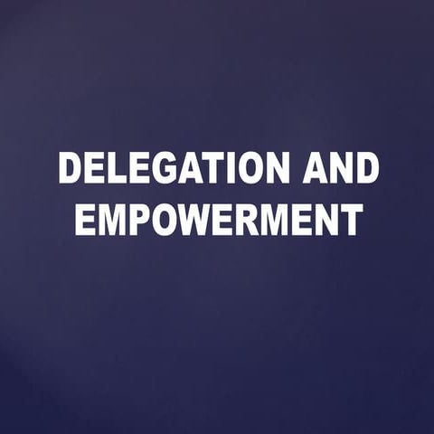 DELEGATION AND EMPOWERMENT.pptx