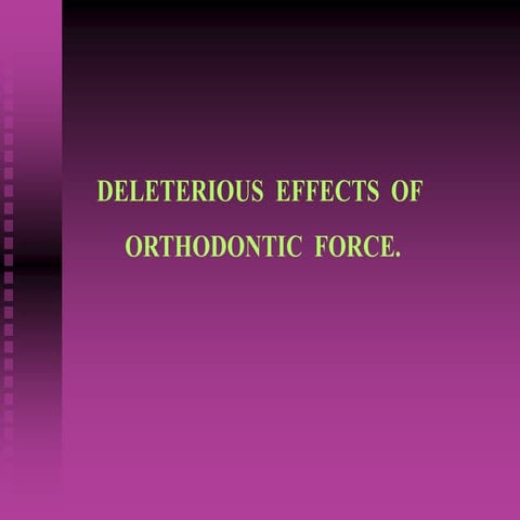 Deleterious effects of orthodontic force (4th BDS) | PPTX