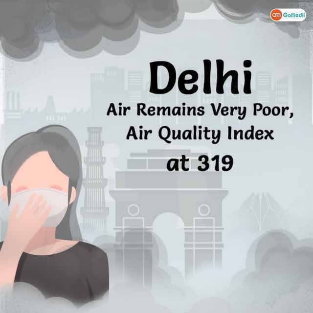 Delhi air remains very poor, Air Quality Index at 319 | PDF