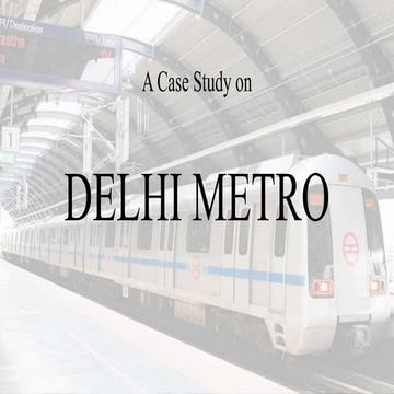 Delhi Metro: A comprehensive analysis | PPTX