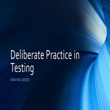 Deliberate Practice In Testing at ConTEST NYC 2017 | PPT