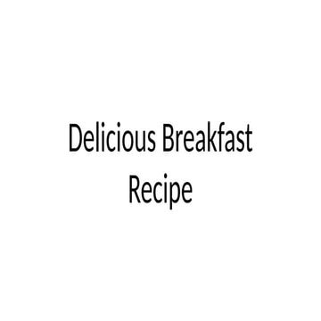 Delicious Breakfast Recipe..........pptx