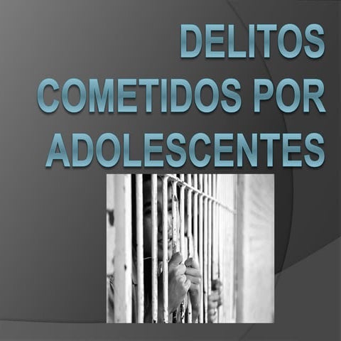 Delitos cometidos por adolescentes | PPTX