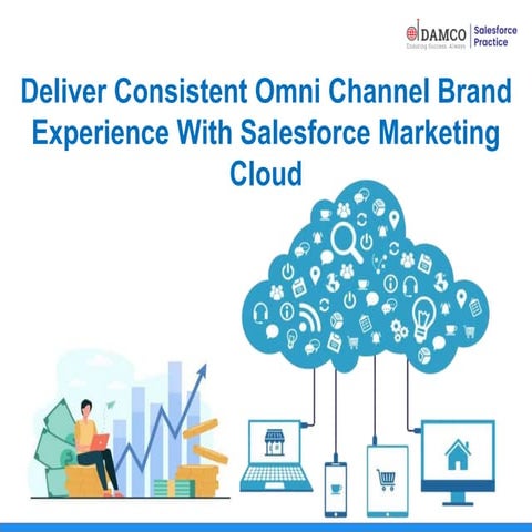 Deliver Consistent Omni Channel Brand Experience With Salesforce Marketing Cloud | PPTX