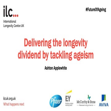 Delivering the longevity dividend by tackling ageism - Future of Ageing ...