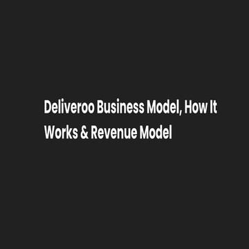 Deliveroo Business Model, How It Works & Revenue Model.pptx