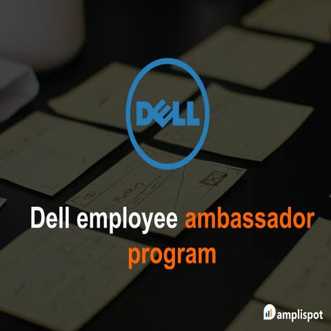 Dell employee advocacy program | PPTX | Business | Business and Finance