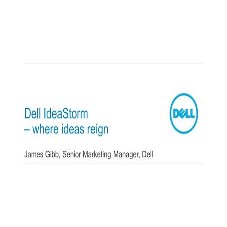 Dell IdeaStorm by James Gibb - SMU2, Glasgow 9/6/11 | PDF