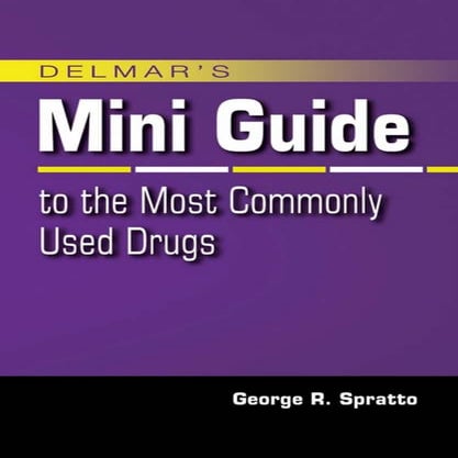 Delmar_s Mini Guide to the Most Commonly Used Drugs - George Spratto ...