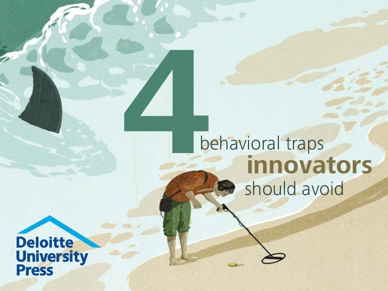 4 Behavioral Traps Innovators Should Avoid
