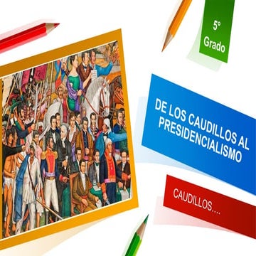 De los caudillos al presidencialismo | PPTX