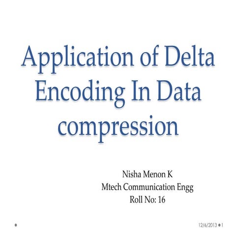 Delta encoding in data compression by Nisha Menon K studying mtech at ...