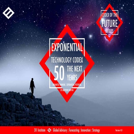 The Exponential Technology Codex 2021 to 2071 - 311 Institute | PDF