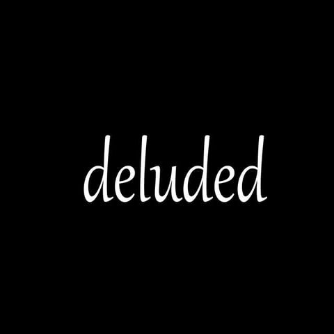 Deluded | PPT
