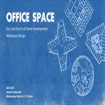Office Space (Game Development Workplaces GDC2015) - Demetri Detsaridis ...