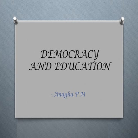 DEMOCRACY AND EDUCATION , relation between democracy and education | PPTX