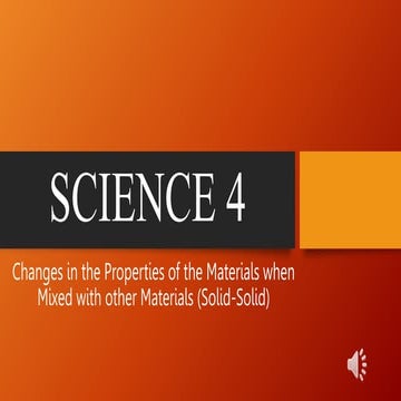 science grade 4 changes in the properties of materials | PPTX
