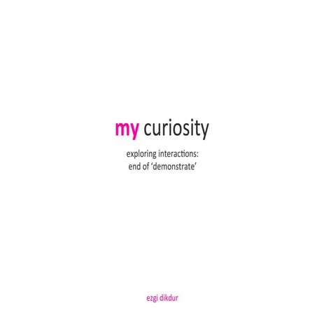 exploring interactions: my curiosity | PPTX