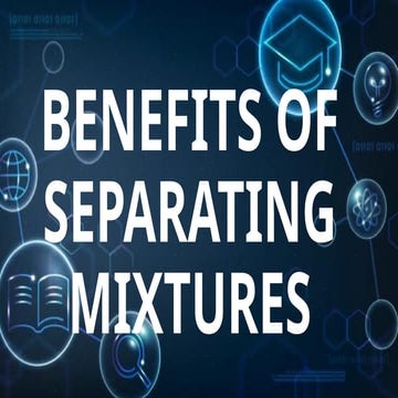 DEMO SCIENCE 6 benefits of separating mixtures.pptx