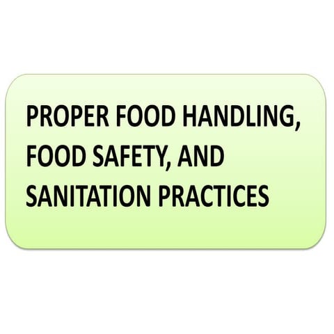 proper food handling, food safety, and sanitation practices | PPTX