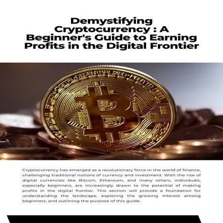 Demystifying Cryptocurrency : A Beginner's Guide to Earning Profits in the Digital Frontier | PDF
