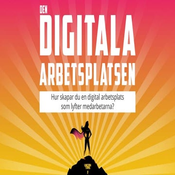 Den digitala arbetsplatsen - Hur skapar du en digital arbetsplats som ...