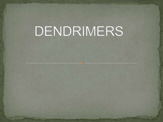Dendrimers | PPT | Chemistry | Science