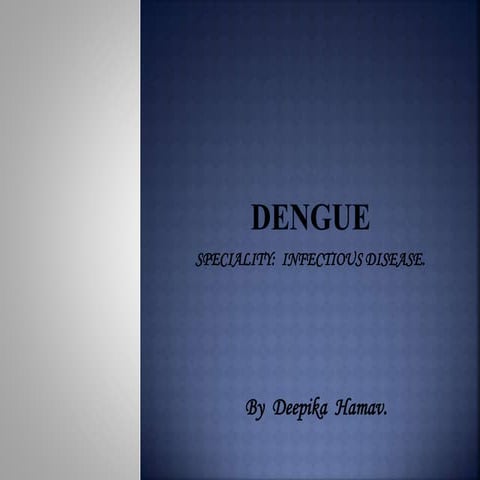 Dengue | PPTX | Infectious Diseases | Diseases and Conditions