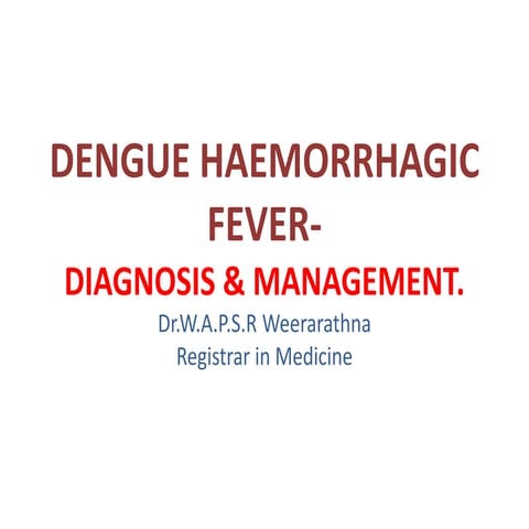 Dengue haemorrhagic fever diagnosis & management | PPTX