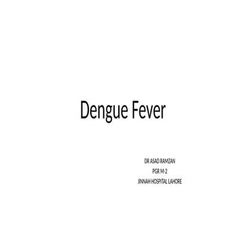 DENGUE FEVER PRESENTATION, EXAMINATION, DIAGNOSTIC TESTS & MANAGEMENT ...