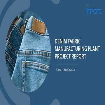 Denim Fabric Manufacturing Project Report 2023 Edition | PPTX
