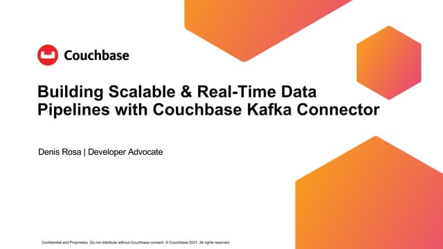 Building Scalable Real Time Data Pipelines With The Couchbase Kafka Connector Denis Rosa