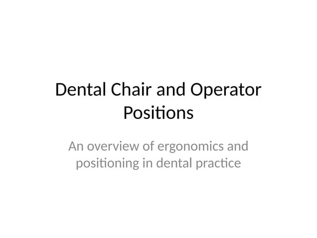Dental chair, patient and operator position | PPTX