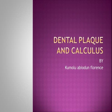 DENTISTRY: DENTAL PLAQUE AND CALCULUS-1.ppt