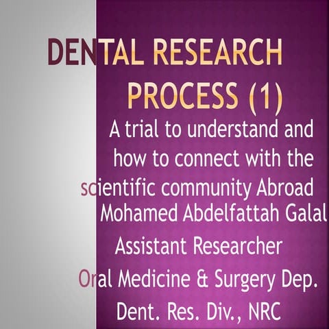 Dental research process: a trial to understand, and how to connect with ...