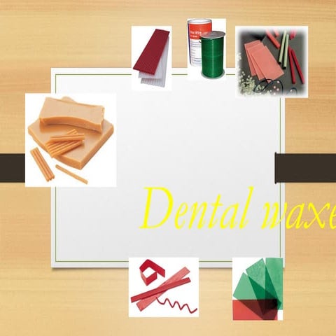 DENTAL WAXES ,TYPES , USES,COMPOSITION IN DENTISTRY | PPTX
